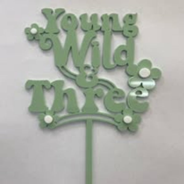 Young wild and three cake topper – Zack and Co Designs